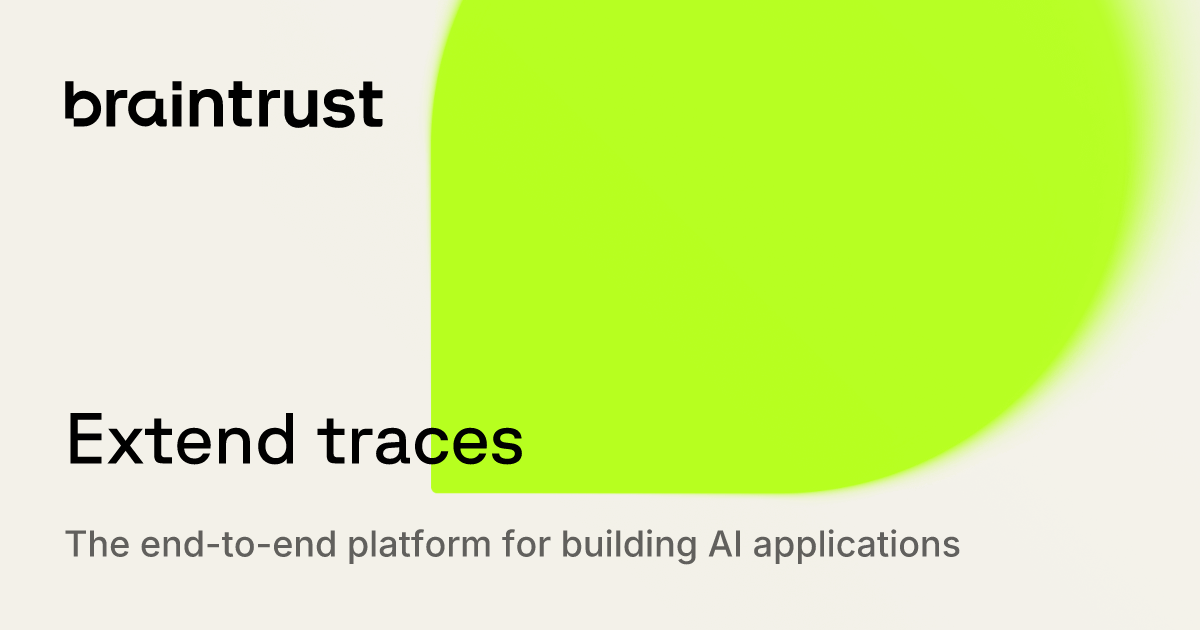 Extend traces - Docs - Braintrust
