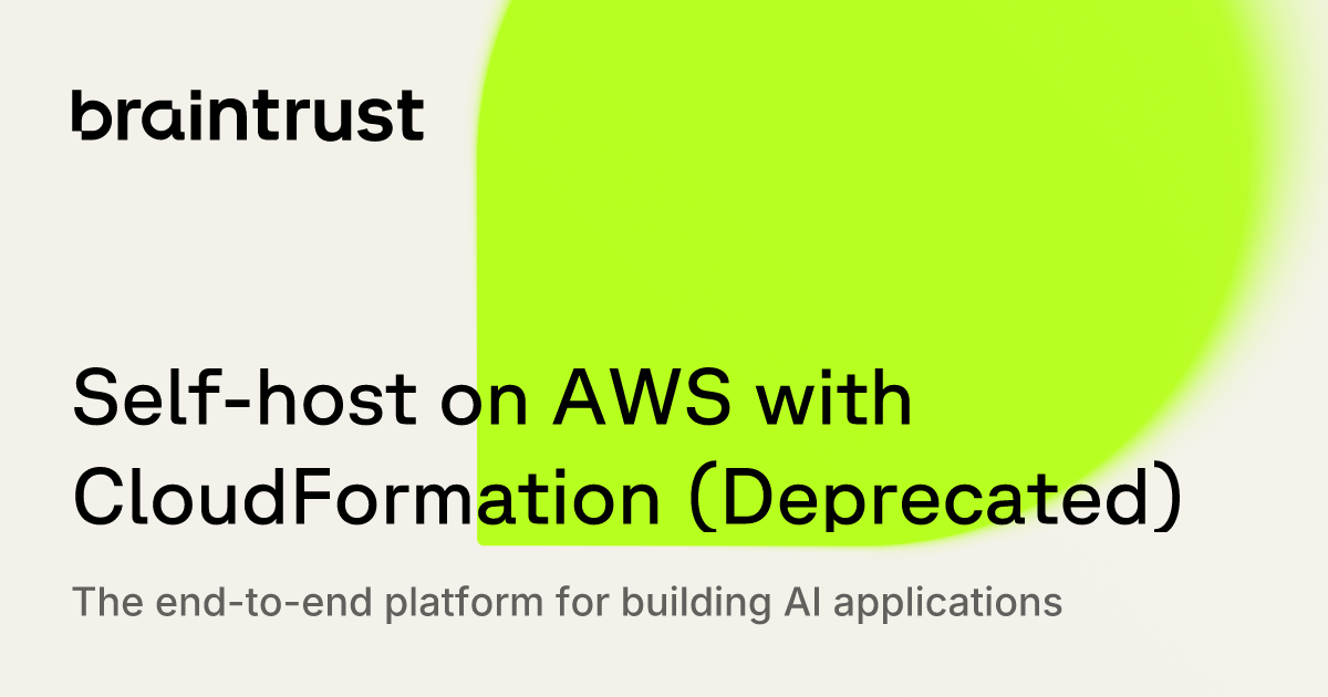 Self-host on AWS with CloudFormation (Deprecated) - Docs - Braintrust